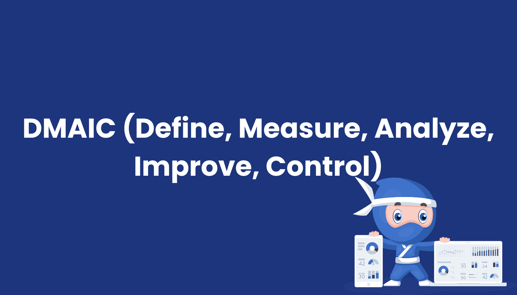 DMAIC (Define, Measure, Analyze, Improve, Control) - Definition